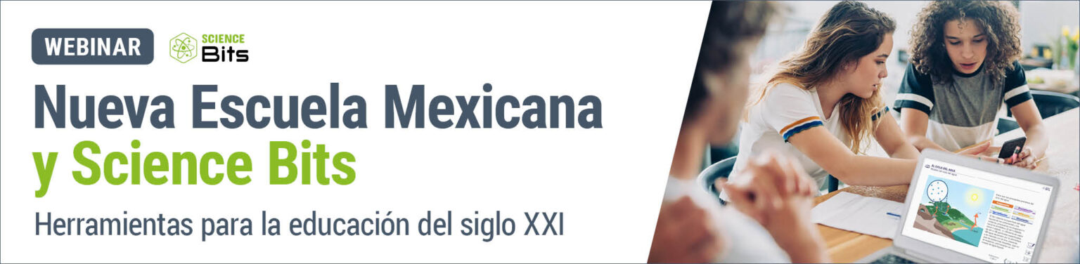 Nueva Escuela Mexicana y Science Bits | Science Teaching